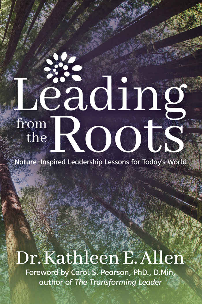 Leading from the Roots | Dr. Kathleen Allen — James Miller | LIFEOLOGY®