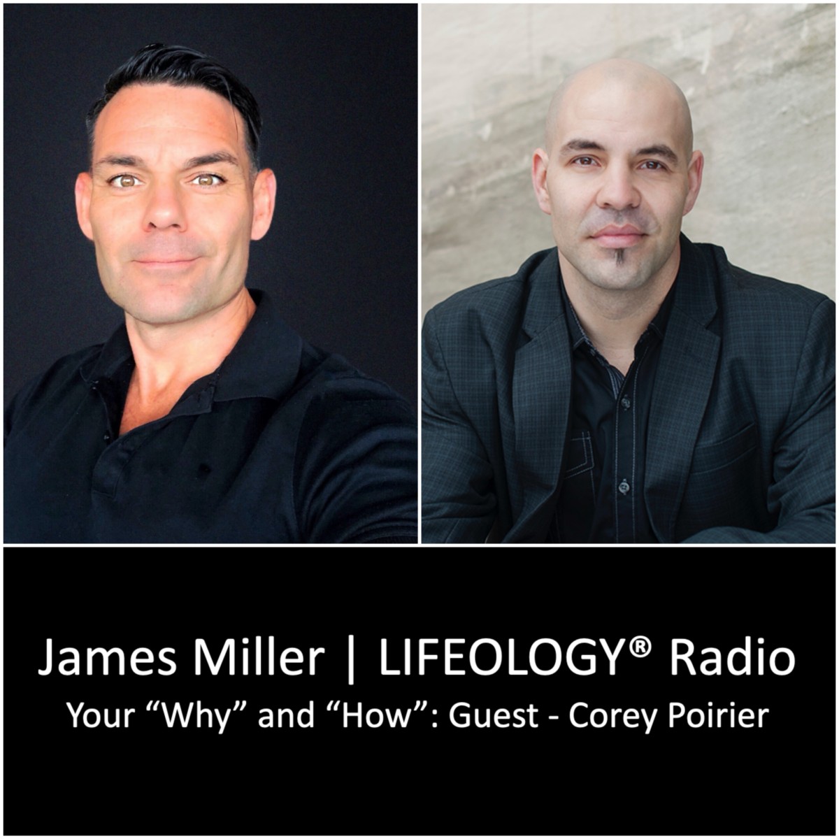 Your "WHY" and "HOW" | Corey Poirier — James Miller | LIFEOLOGY®