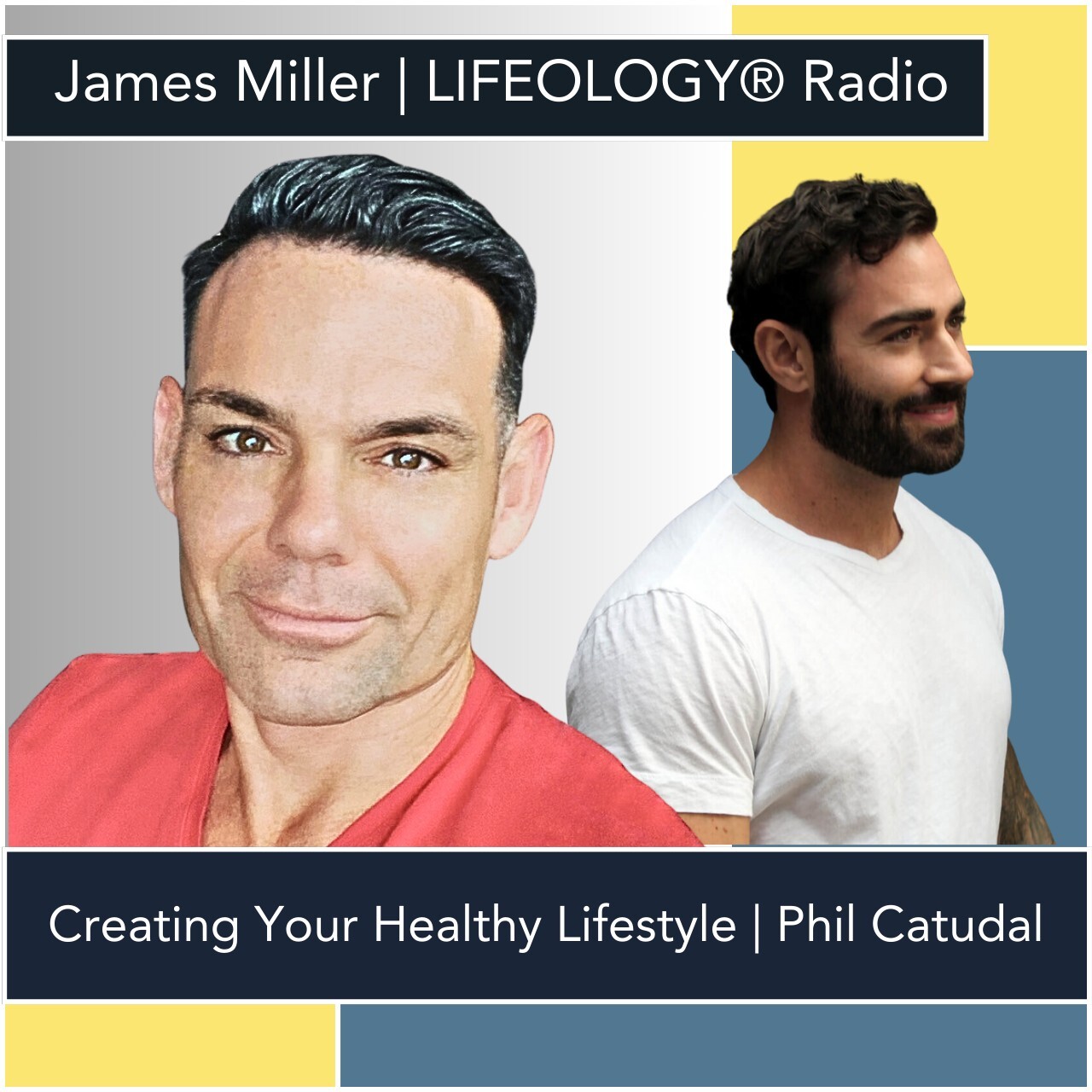 Creating Your Healthy Lifestyle | Phil Catudal — James Miller | LIFEOLOGY®